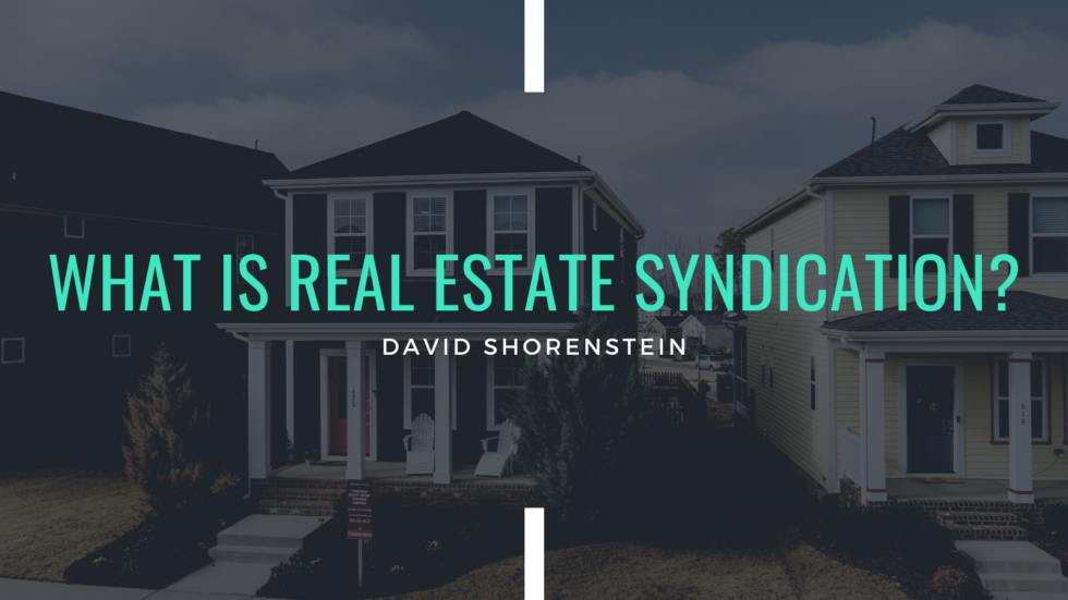 What Is Real Estate Syndication?. When it comes to investing, there are ...