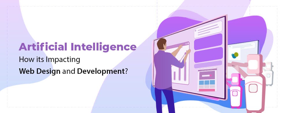 Artificial Intelligence — How its Impacting Web Design and Development ...