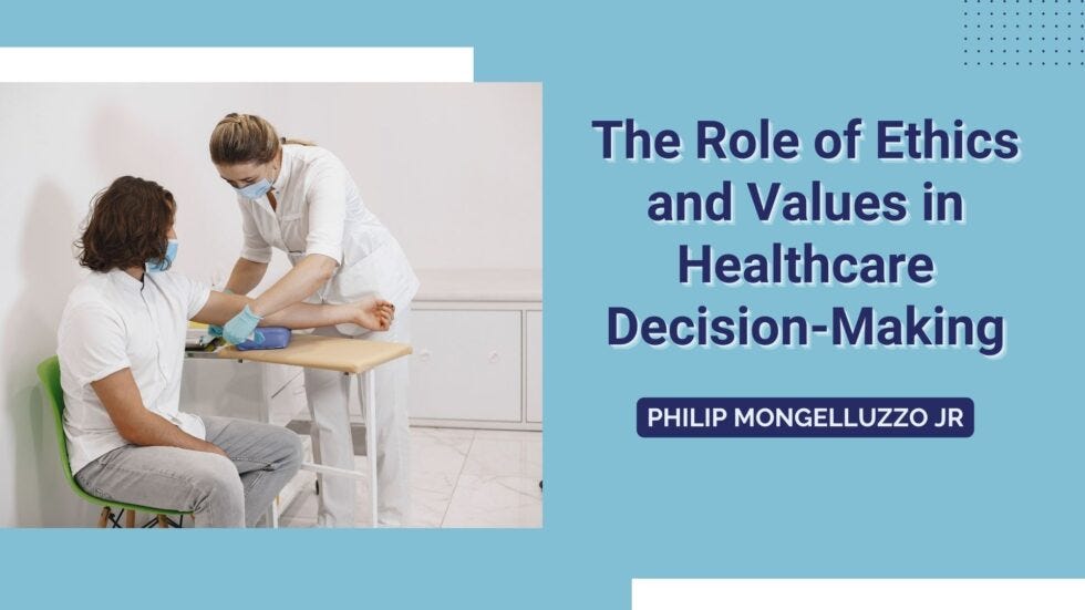 The Role of Ethics and Values in Healthcare Decision-Making | by Philip ...