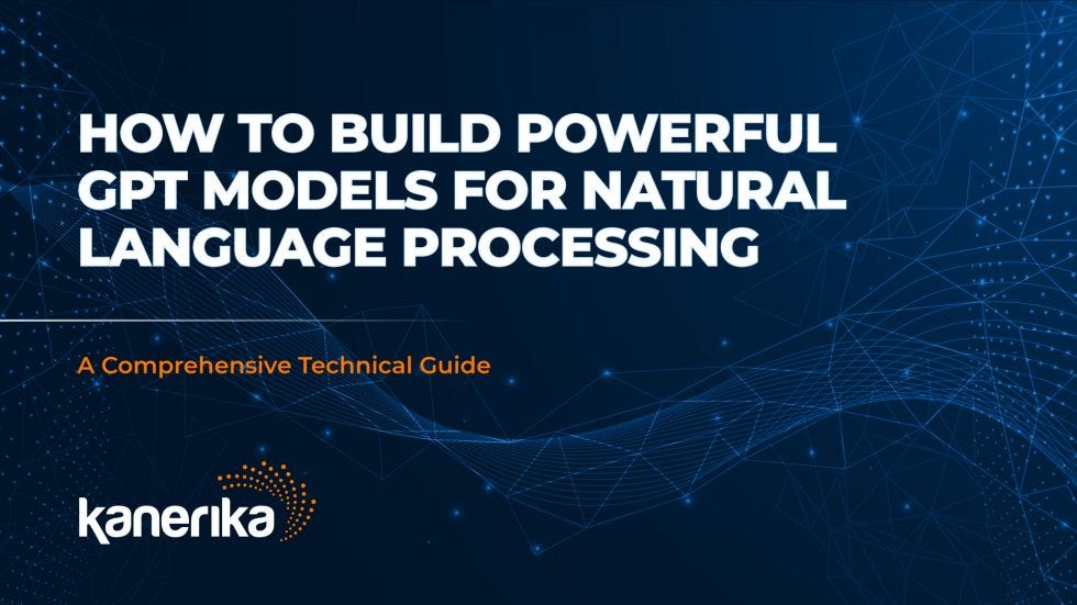 How to Build Powerful GPT Models for NLP | by Kanerika Inc | Medium