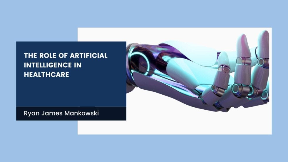 The Role of Artificial Intelligence in Healthcare | Ryan James ...