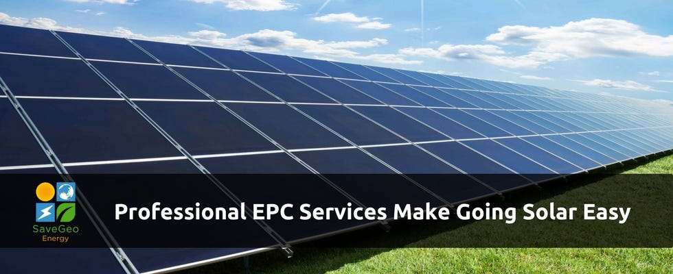 How Taking The Solar EPC Route Can Simplify The Process Of Going Solar ...