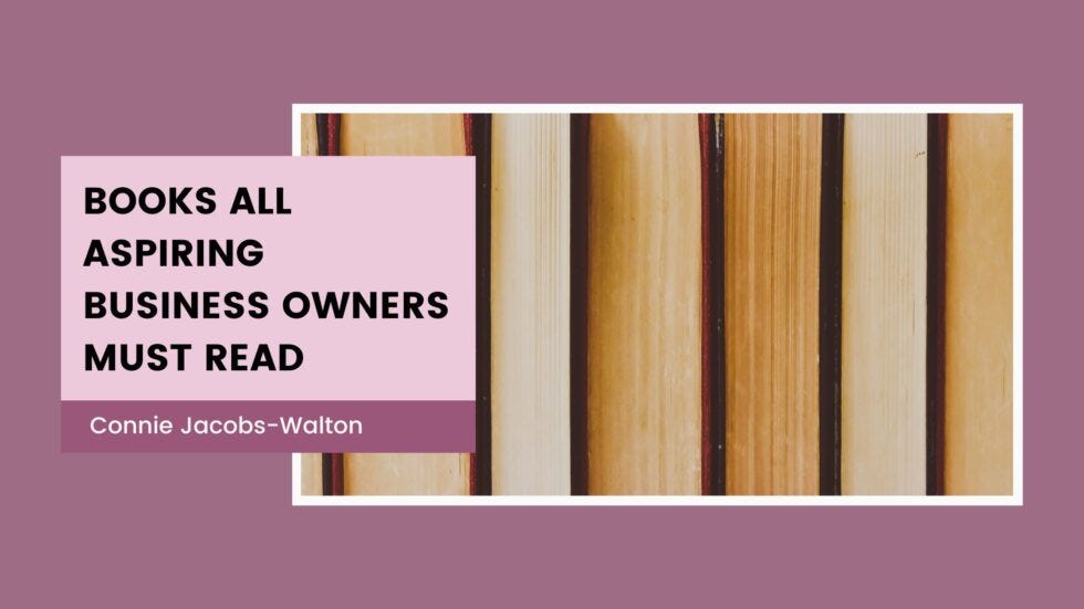 Books All Aspiring Business Owners Must Read | Connie Jacobs-Walton ...