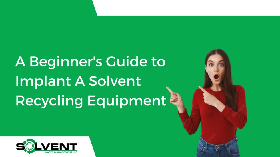 A Beginner’s Guide to Implant a Solvent Recycling Equipment | by ...