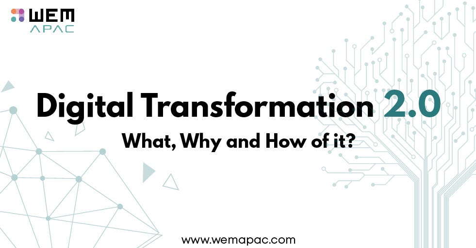 Digital Transformation 2.0: What, Why, and How of it? | by WEM APAC ...