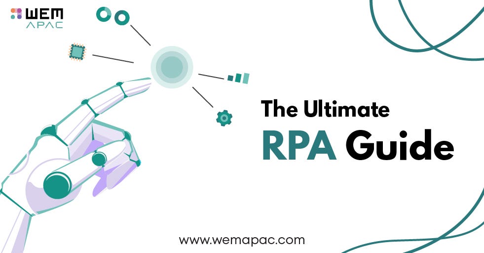 The Ultimate Guide to Robotic Process Automation | by WEM APAC | Medium