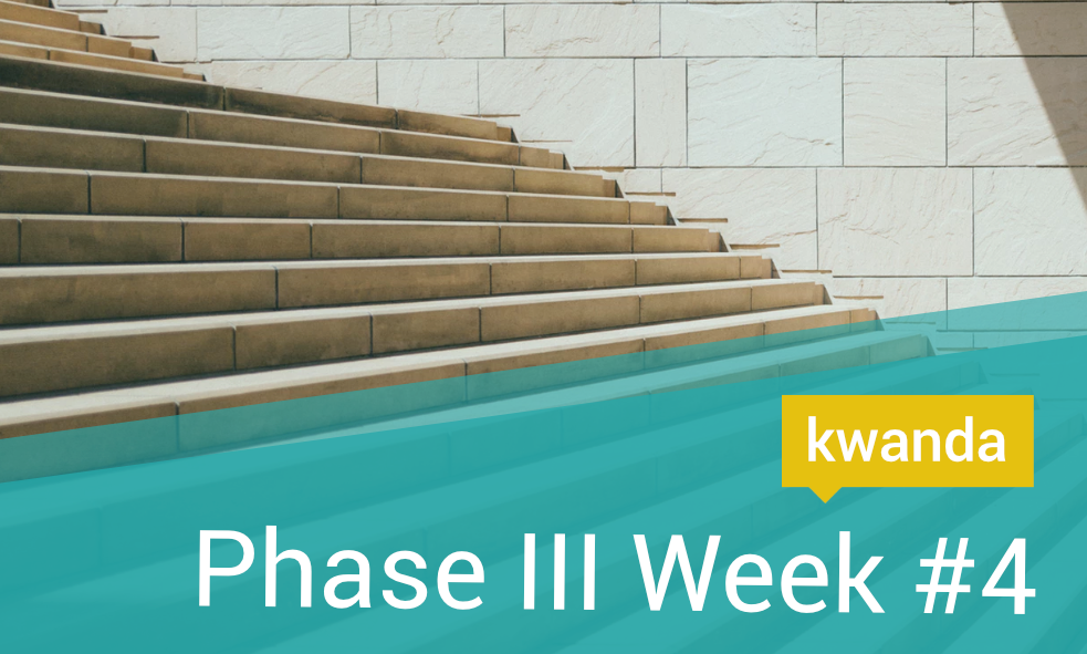 Phase III Week #4: We’re done!. Four weeks are already over. Over the… | by kwanda | kwanda Blog ...