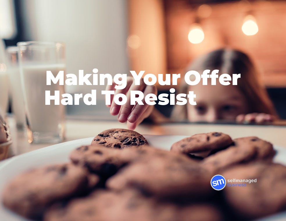 How to Make your Offer Hard to Resist | by Selfmanagedbusiness | Medium
