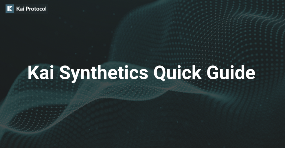 SYNTHETICS QUICK GUIDE (EN). Kai Synthetics Service Open & Quick… | by Kai Protocol | Medium
