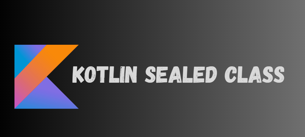 Kotlin Sealed Class. A sealed class is a class that… | by Manikandan K | Medium