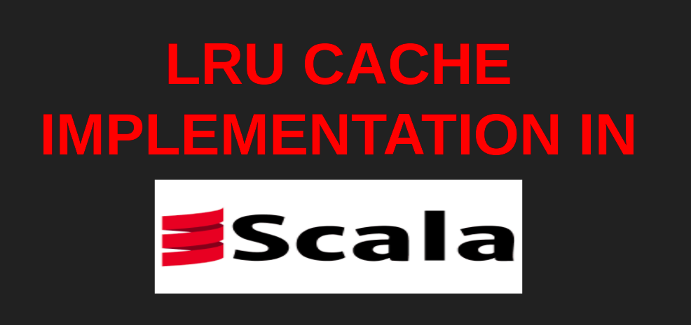 What is LRU cache and how to implement it in scala? | by Knoldus Inc. | Medium