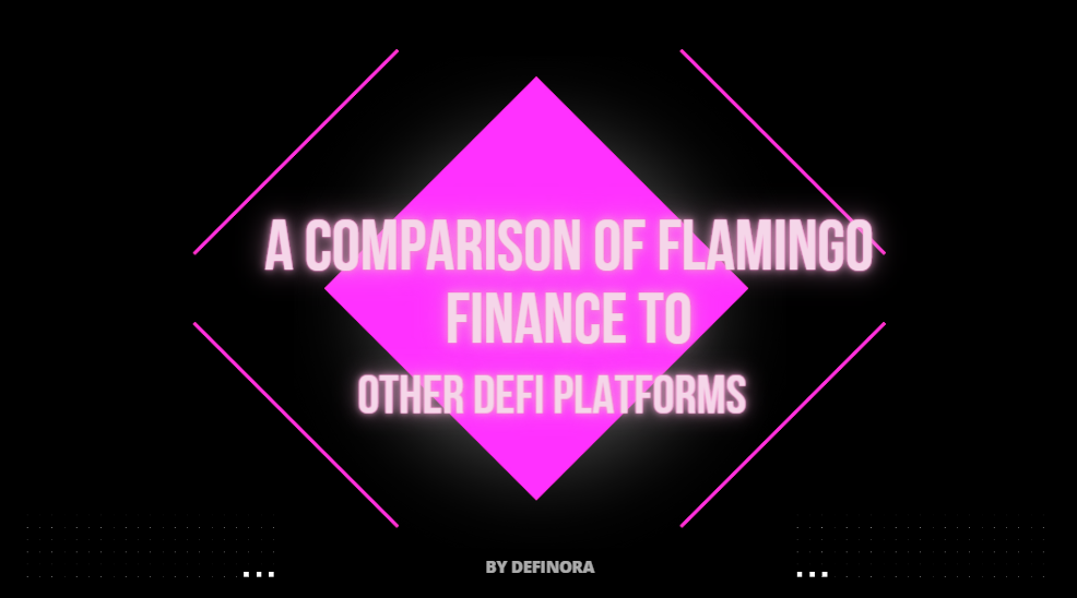 A comparison of Flamingo Finance to other DeFi platforms | by DefiNora ...