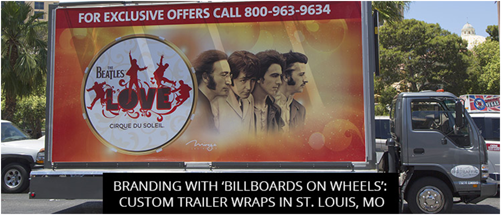Branding With ‘Billboards On Wheels’: Custom Trailer Wraps In St. Louis ...