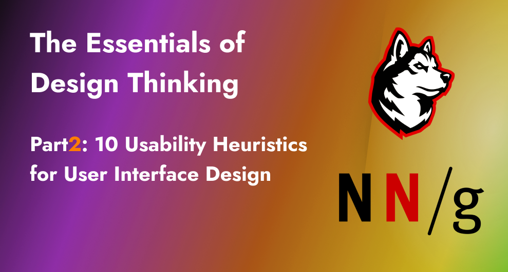 The Essentials of Design Thinking Part 2: 10 Usability Heuristics for ...