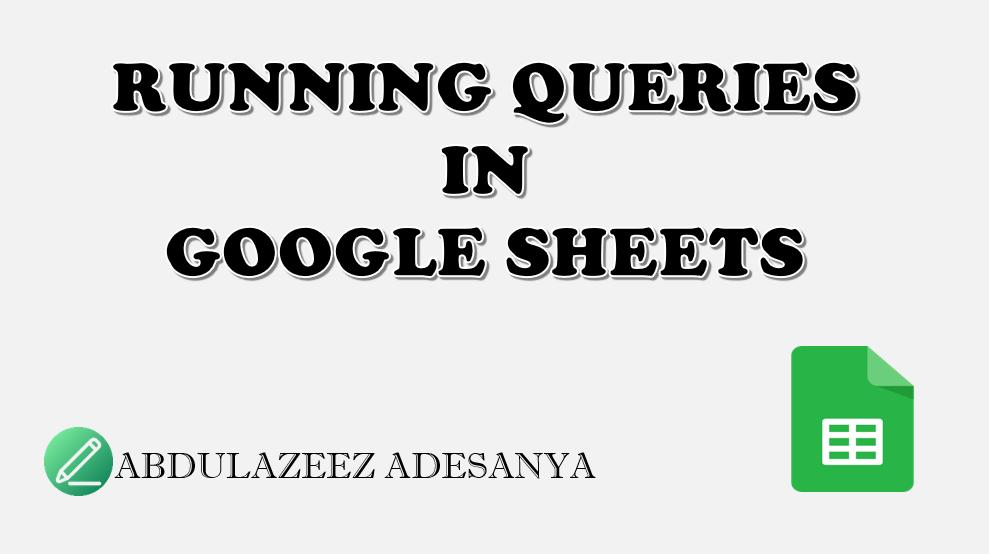 RUNNING QUERIES IN GOOGLE SHEETS. TAKING YOUR SPREADSHEET ANALYSIS TO A ...