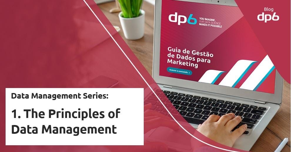 Data Management Series — 1. The Principles of Data Management | by DP6 ...