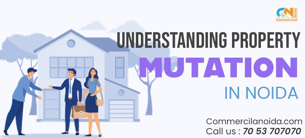 Understanding Property Mutation In Noida | by Commercial Noida | Medium