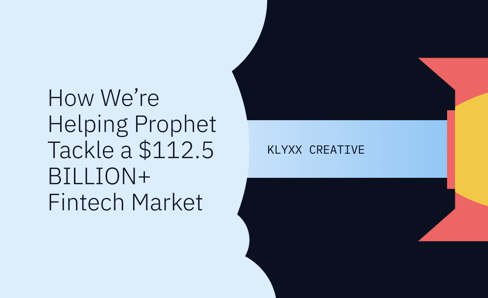How We’re Helping Prophet Tackle A $112.5 BILLION+ Fintech Market (A Case Study) | by Klyxx ...