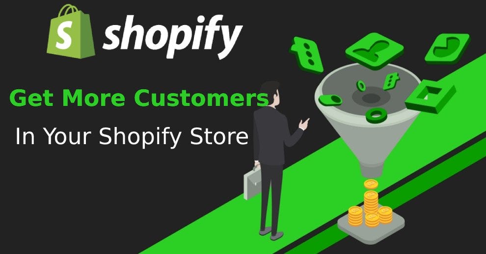 5 Tips To Get More Customers In Your Shopify Store | by ...