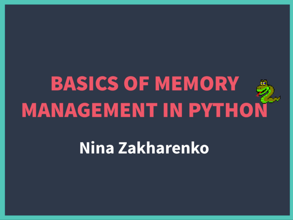 Nina Zakharenko — Memory Management in Python — The Basics | by Mikhail ...