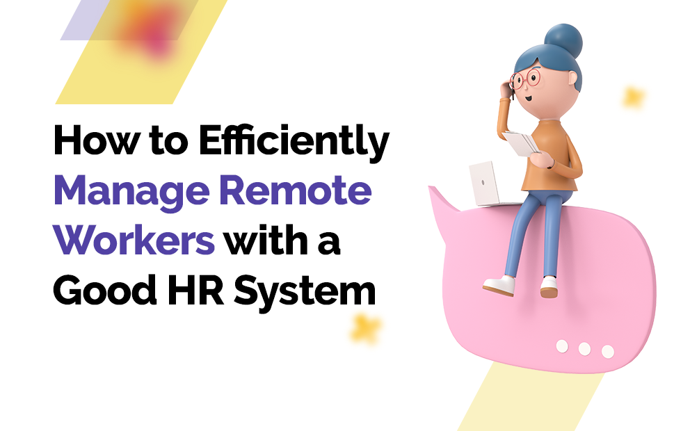 How a Good HR system will Effectively manage a Company’s Remote Workers ...