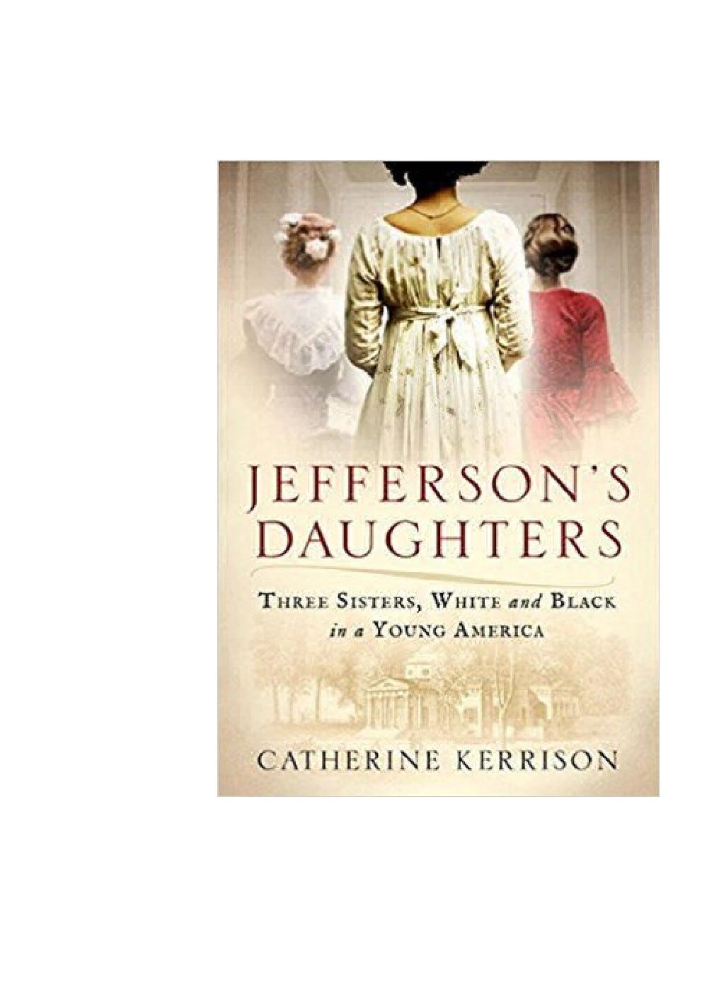 P.D.F D.O.W.N.L.O.A.D* BY Catherine Kerrison ( Jefferson’s Daughters ...