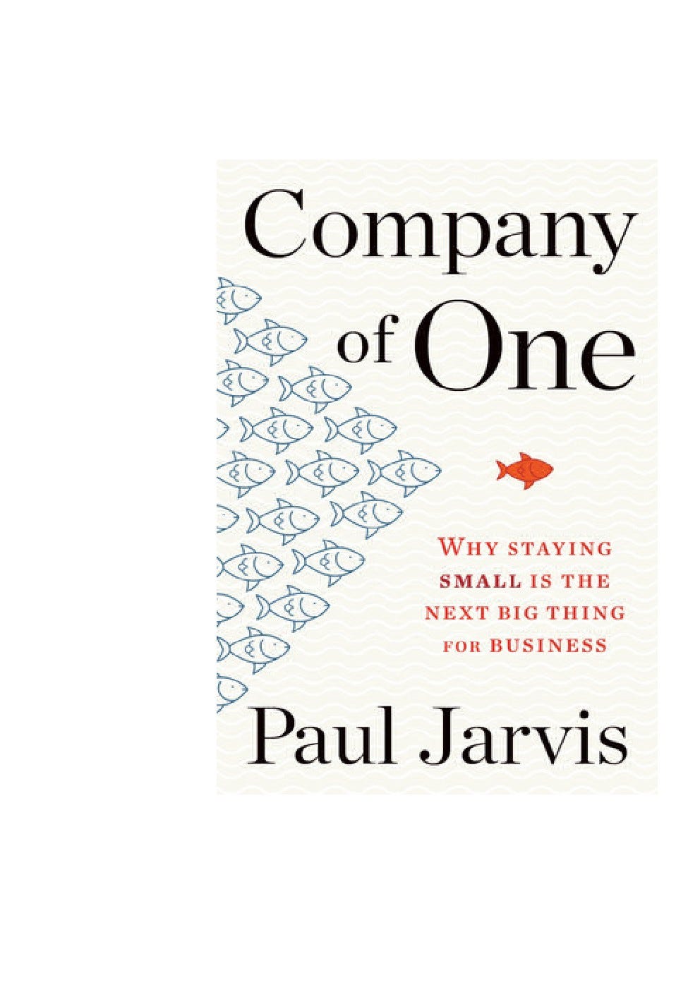 D.O.W.N.L.O.A.D* P.D.F BY Paul Jarvis ( Company of One: Why Staying Small Is the Next Big Thing ...