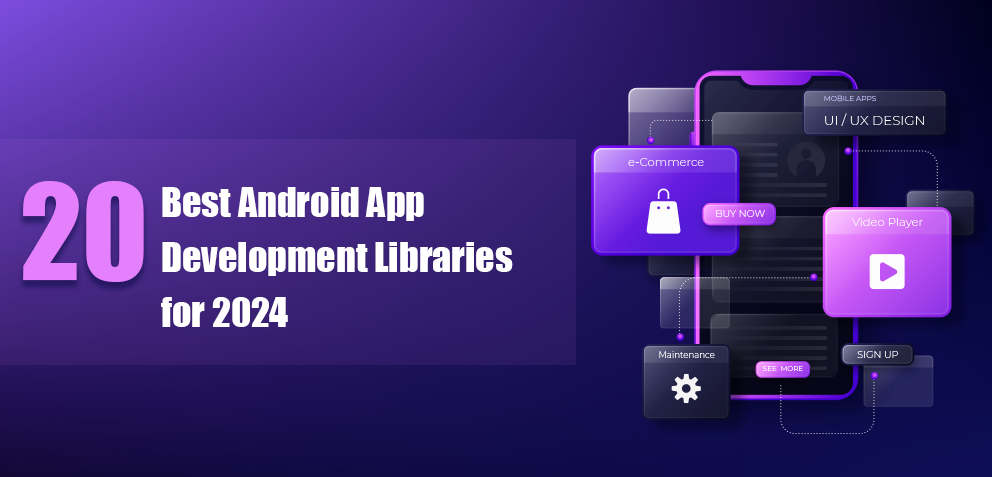 Top 20 Android App Development Libraries to Use in 2024 - Magicmind Technologies Limited - Medium