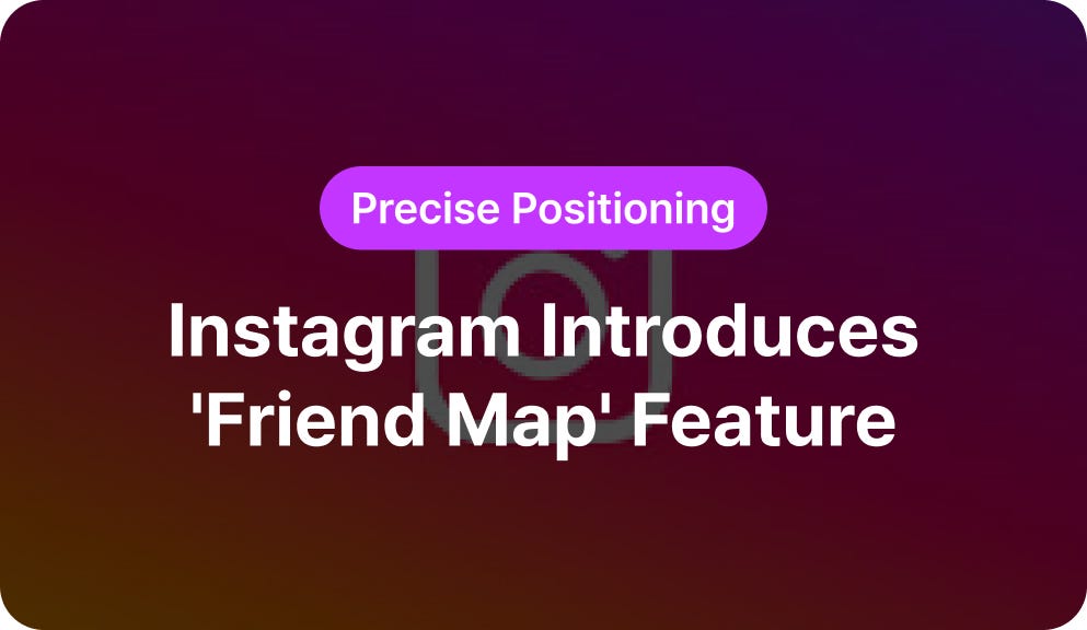 Instagram’s Friend Map: A New Social UX — But How Far Should Location Sharing Go? | by Freegrow ...