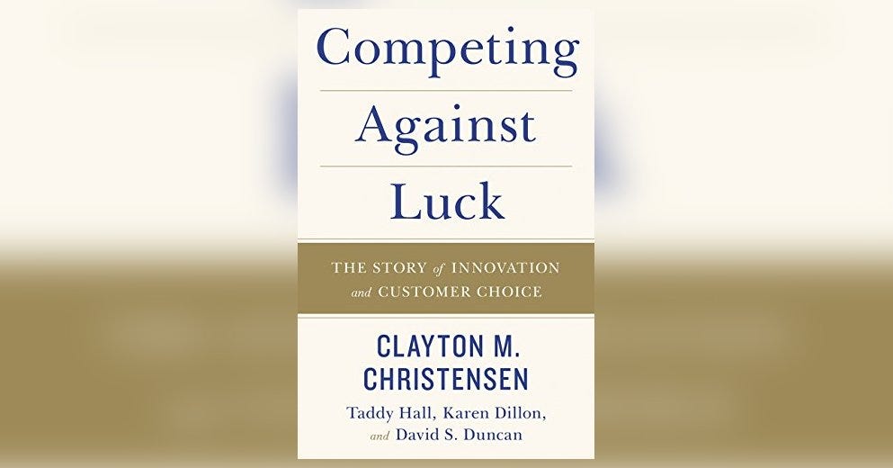 Book Review: ‘Competing Against Luck’ by Clayton Christensen | by ...
