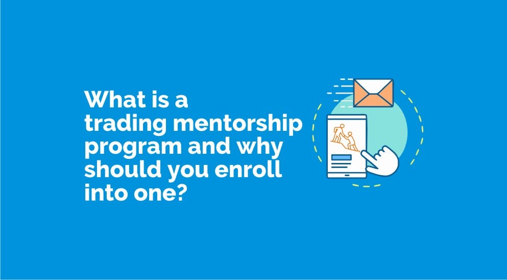 What is a trading mentorship program and why should you enrol into one ... What is a trading mentorship program and why should you enrol into one ...