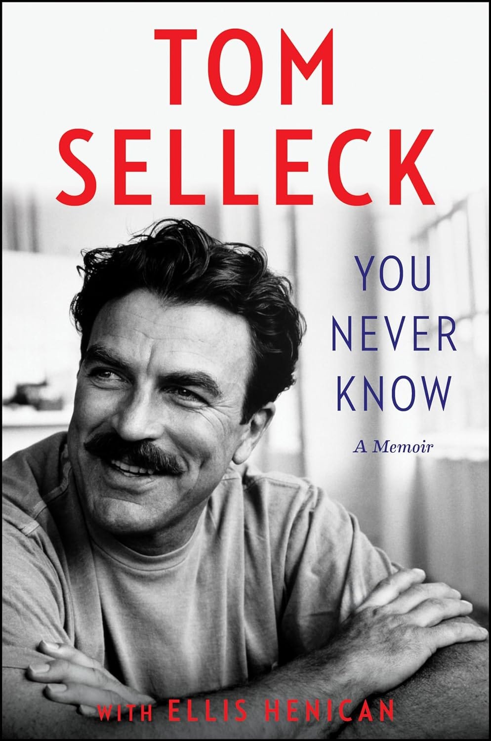 (Download Book) You Never Know: A Memoir — Tom Selleck | by Ryan ...