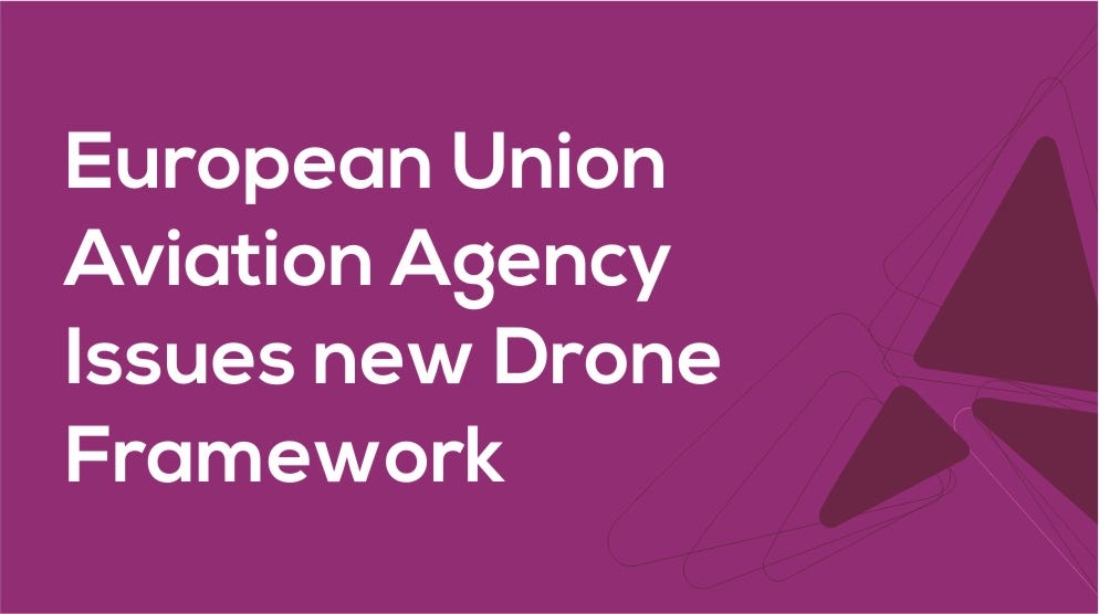 European Union Aviation Agency Issues new Drone Framework | by DEEP ...