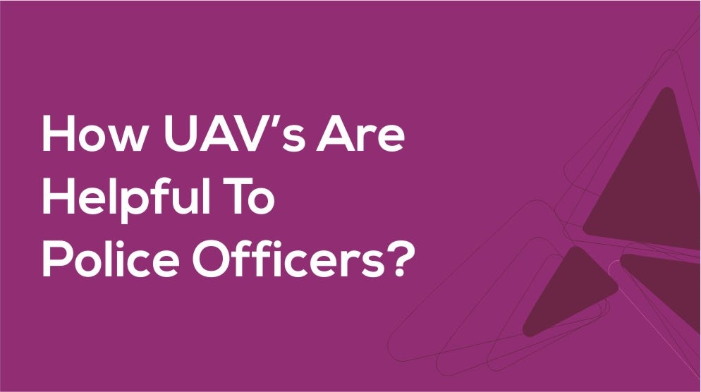 How UAV’s Are Helpful To Police Officers? | by DEEP AERO DRONES ...