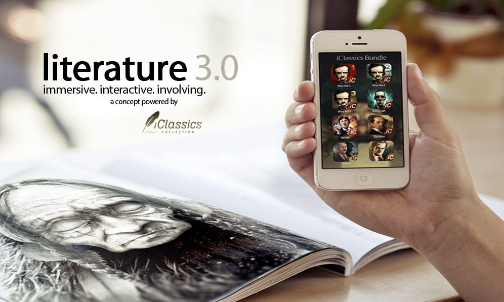 Literature 3.0: Immersive, Interactive, Involving | by iClassics ...