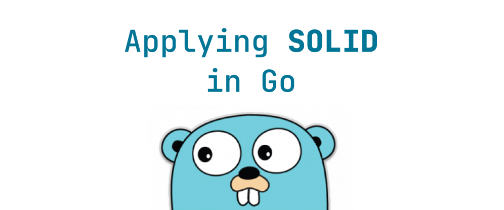 Golang SOLID principles - The concice guide | Medium
