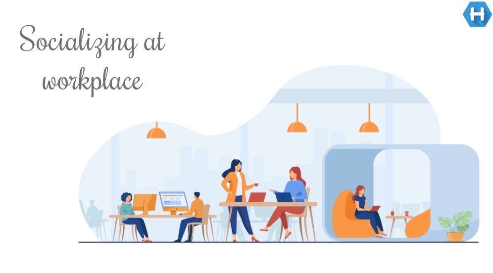 Socializing at Workplace - How to make yourself visible at work? | by ...
