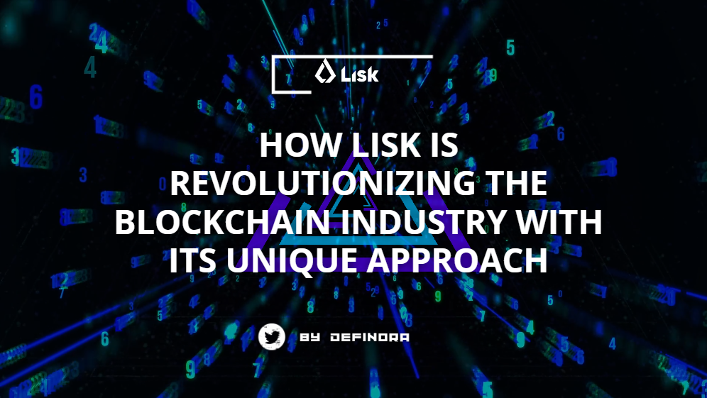 How Lisk is Revolutionizing the Blockchain Industry with its Unique Approach | by DefiNora | Medium
