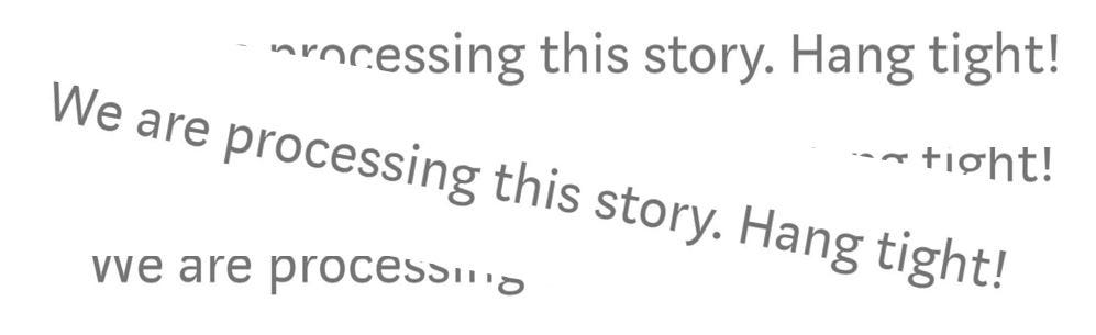 We Are Processing This Story. Hang Tight! | by Michelle Steele | A ...