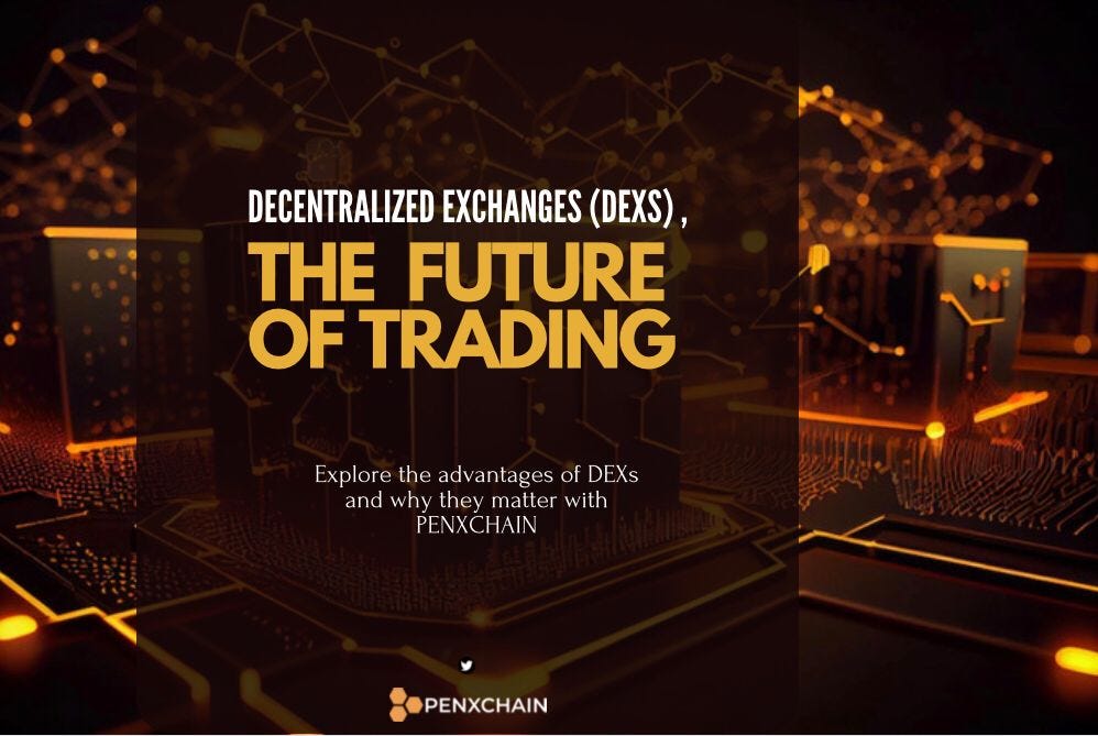 Decentralized Exchanges (DEXs) — Pioneers of Future Trading | by PENXCHAIN | Medium