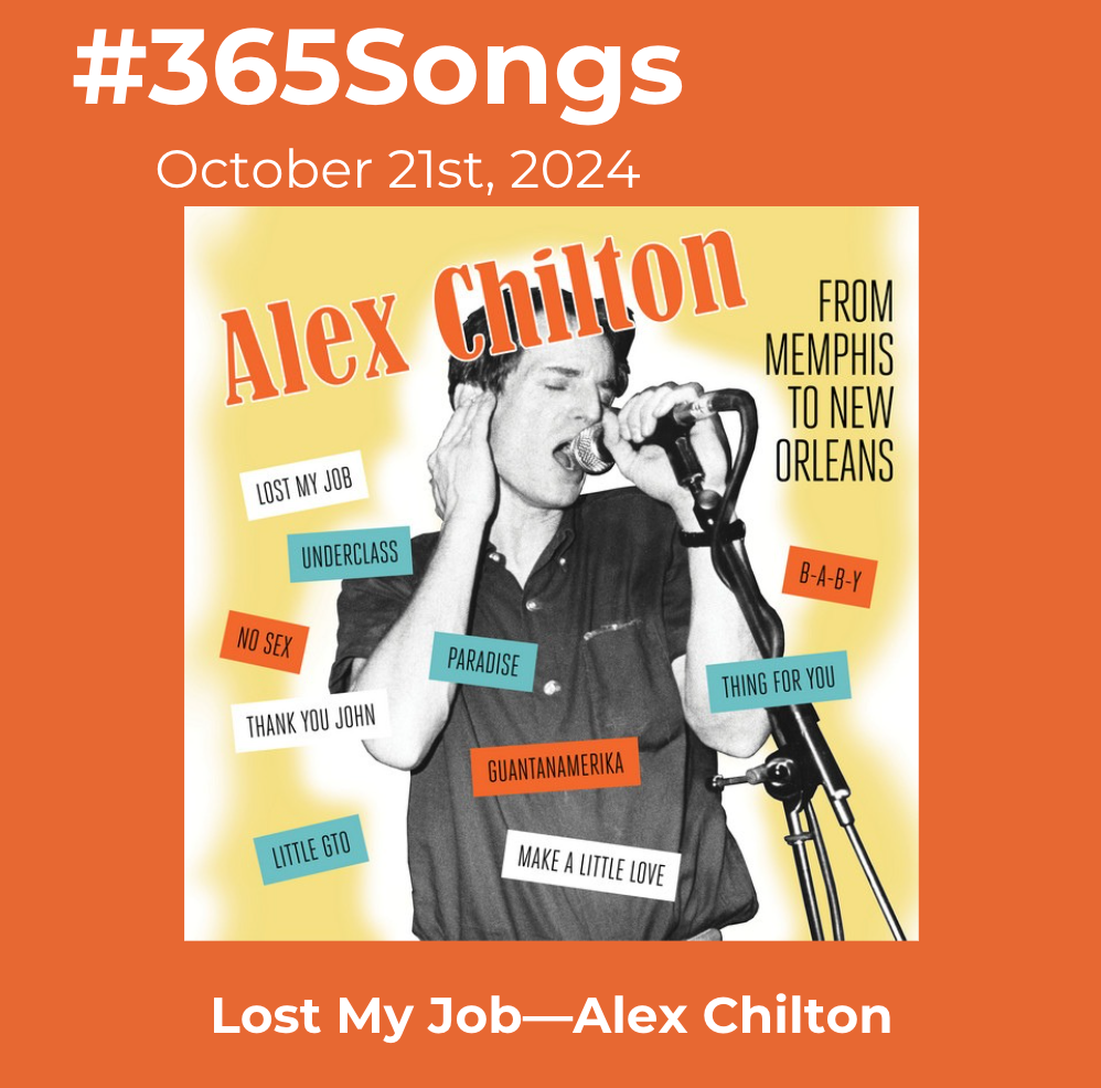 Lost My Job — Alex Chilton. #365Songs: October 21st, 2024 | by Michael ...