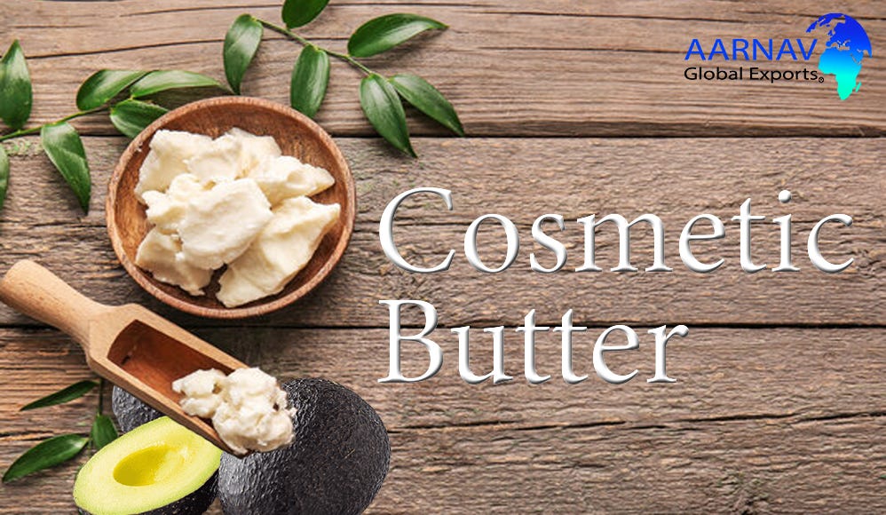 What is the purpose of using cosmetic butter? | by Aarnav Global ...