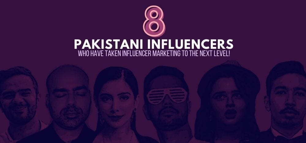 8 Pakistani Influencers who have taken Influencer Marketing to the next ...