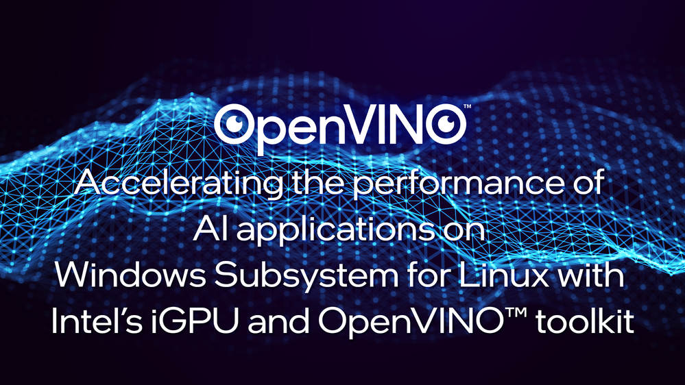 Accelerating the performance of AI applications on Windows Subsystem for Linux with Intel’s iGPU ...