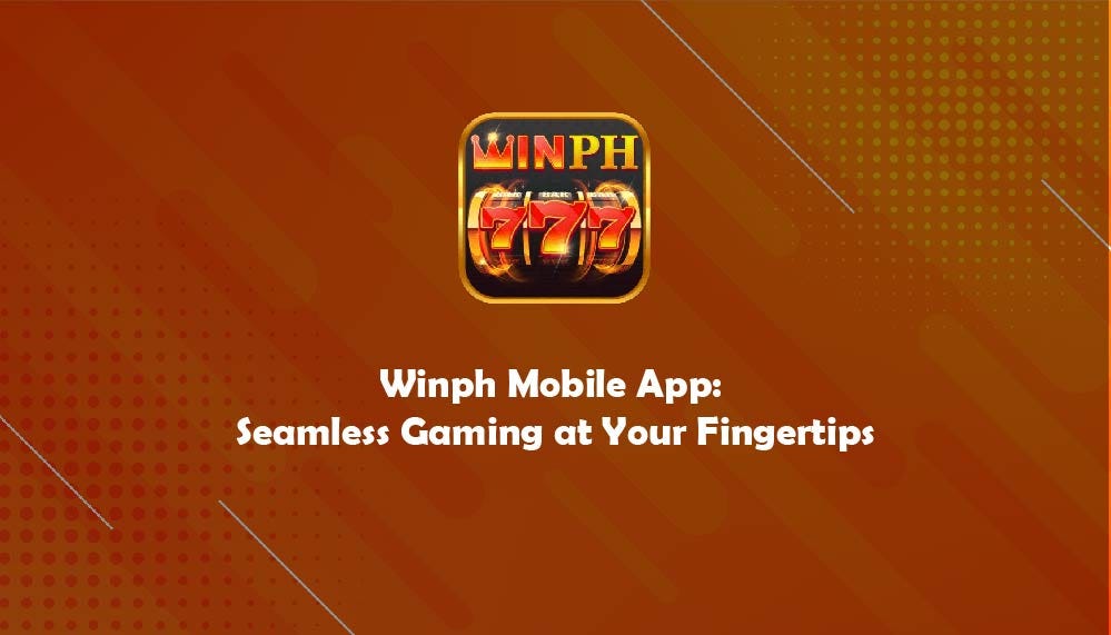 Winph Mobile App: Seamless Gaming at Your Fingertips | by WINPH | Jul, 2024 | Medium