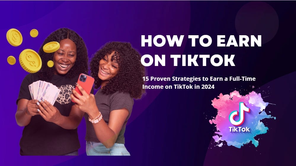 How to Earn on TikTok — 15 Proven Strategies to Earn a Full-Time Income on TikTok in 2024 | by ...
